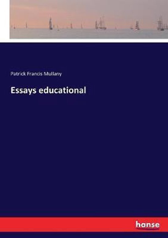 Essays educational, Patrick Francis Mullany | 9783337215378 | Boeken | bol