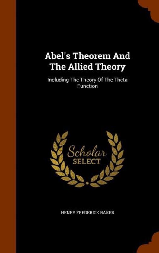 Abel's Theorem and the Allied Theory | 9781344614672 | Henry Frederick Baker | Boeken | bol.com