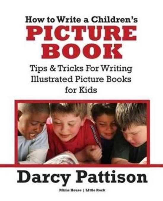 How to Write a Children's Picture Book | 9780985213480 | Darcy Pattison ...