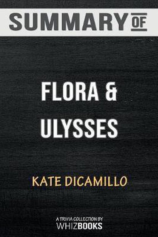 Summary of Flora and Ulysses: The Illuminated Adventures ...