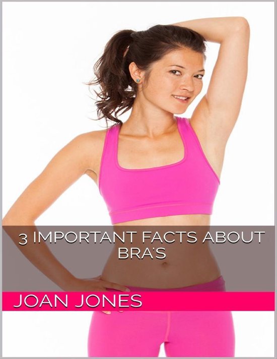 3 Important Facts About Bra's (ebook), Joan Joan Jones | 9781329642157 ...
