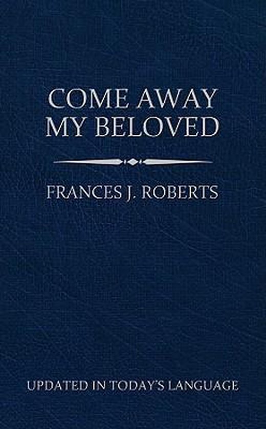 Come Away My Beloved, Frances J Roberts | 9781602608665 | Boeken | bol