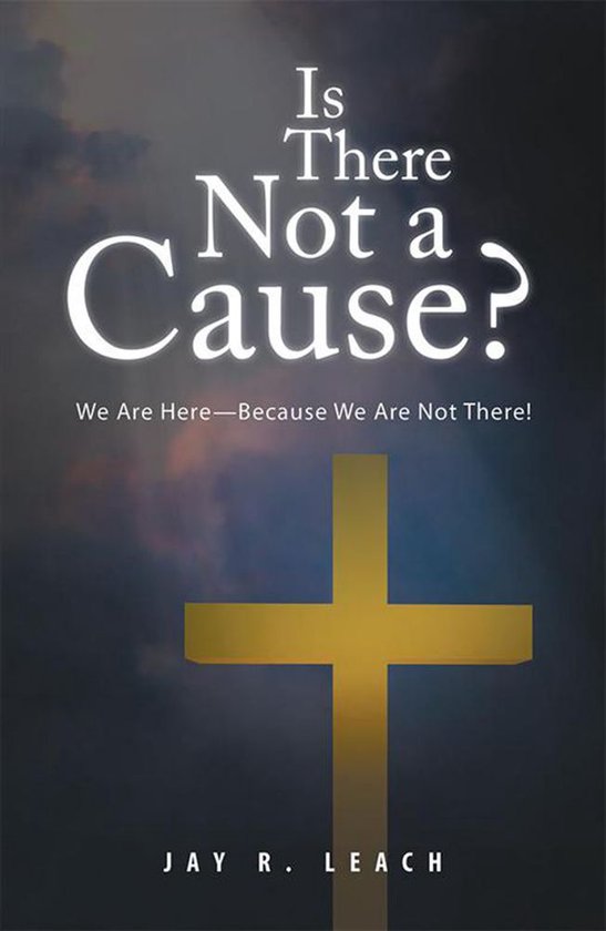 Is There Not a Cause? (ebook), Jay R. Leach | 9781490784601 | Boeken ...