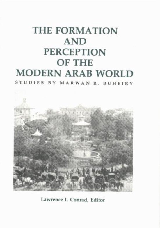 Formation & Perception of the Modern Arab World, Marwan R. Buheiry ...