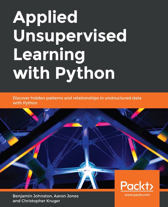 Applied Unsupervised Learning with Python (ebook), Benjamin Johnston | 9781789958379 |... | bol.com