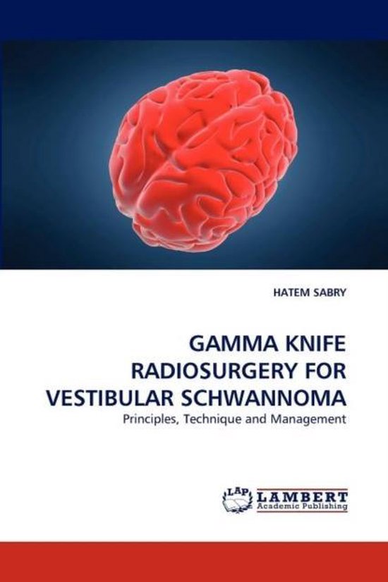 Gamma Knife Radiosurgery for Vestibular Schwannoma | 9783843371186 ...