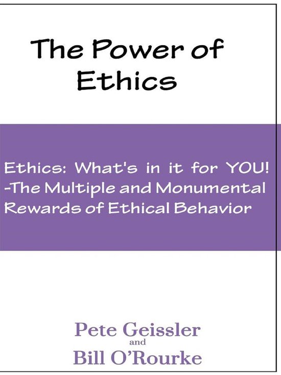 Ethics: What's in it for YOU!: The Multiple and Monumental Rewards of ...