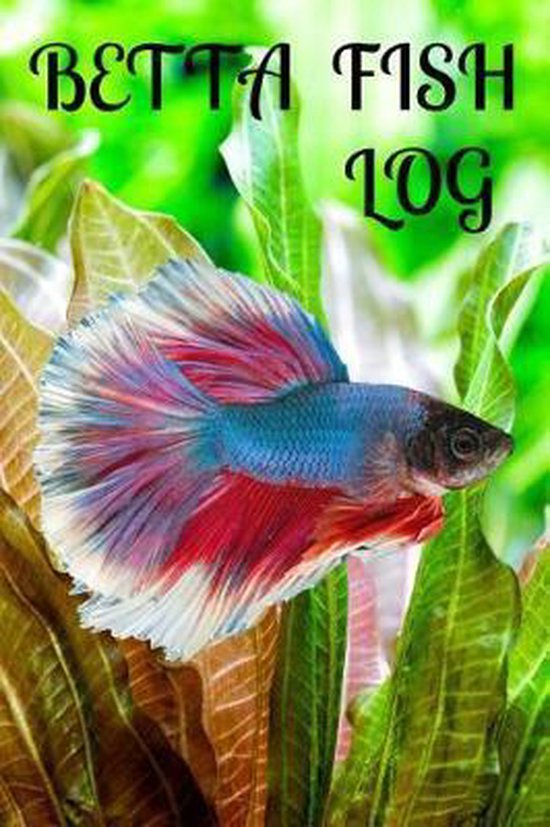 Betta Fish Log, Fishcraze Books | 9781070189741 | Boeken | bol.com