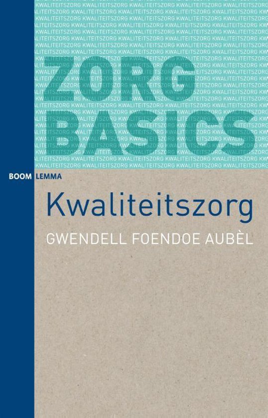 ZorgBasics - Kwaliteitszorg (ebook), Gwendell Foendoe Aubèl | 9789460949838 | Boeken | bol.com