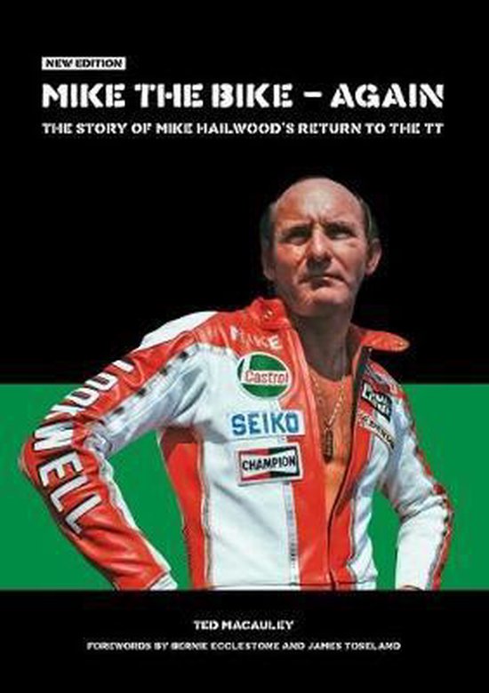 Mike the Bike - Again: The Story of Mike Hailwood's Return to the Tt ...