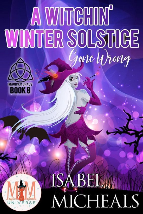 Magick and Chaos 8 - A Witchin' Winter Solstice Gone Wrong: Magic and ...