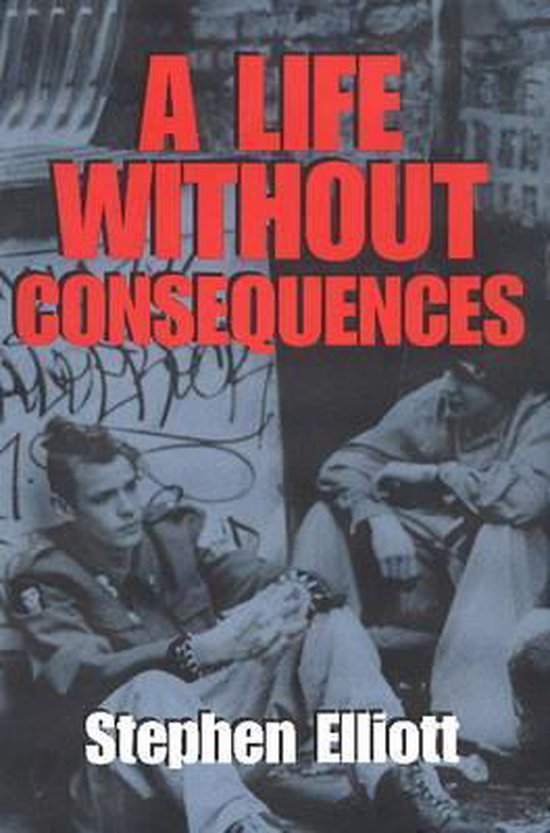 Life without Consequences, Stephen Elliott | 9781849821971 | Boeken ...