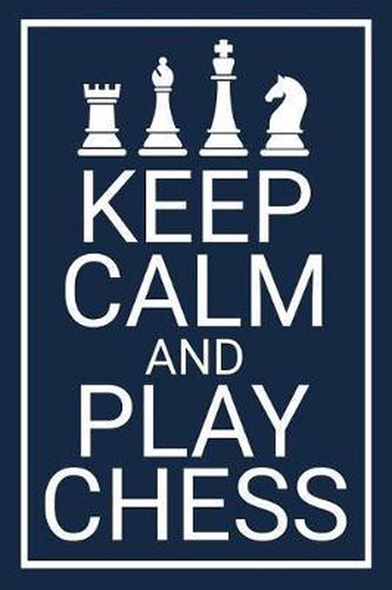 Keep Calm and Play Chess, Chess Scorebooks | 9781096998211 | Boeken ...