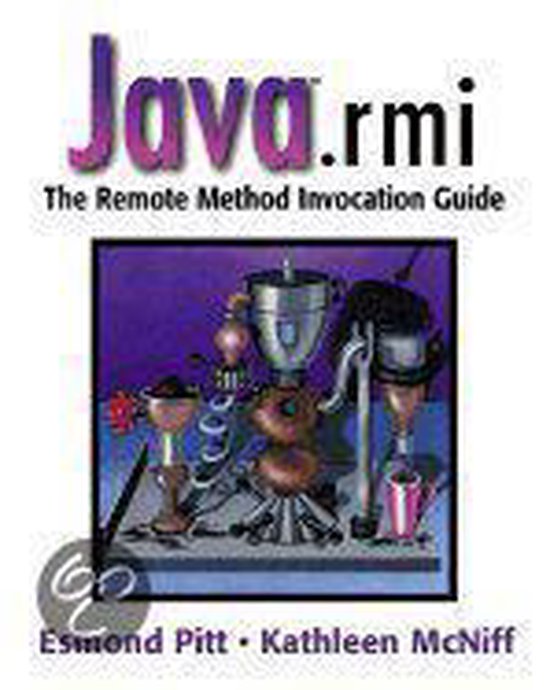 Java.Rmi the Remote Method Invocation Guide, Esmond Pitt | 9780201700435 | Boeken | bol.com