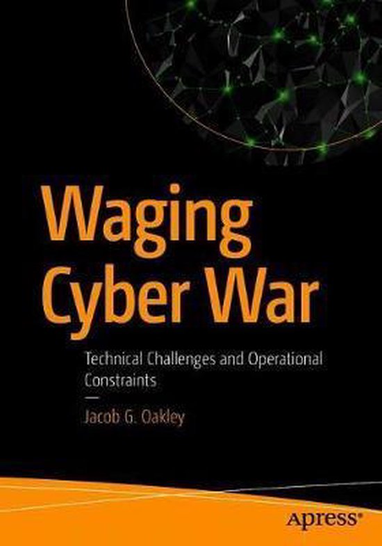 Waging Cyber War, Jacob G. Oakley | 9781484249499 | Boeken | bol.com