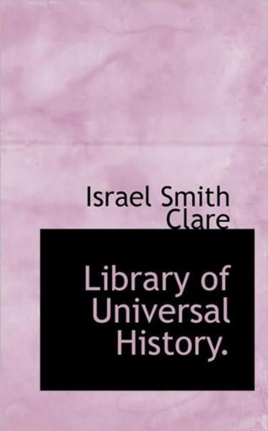 Library of Universal History. | 9781117394299 | Israel Smith Clare ...