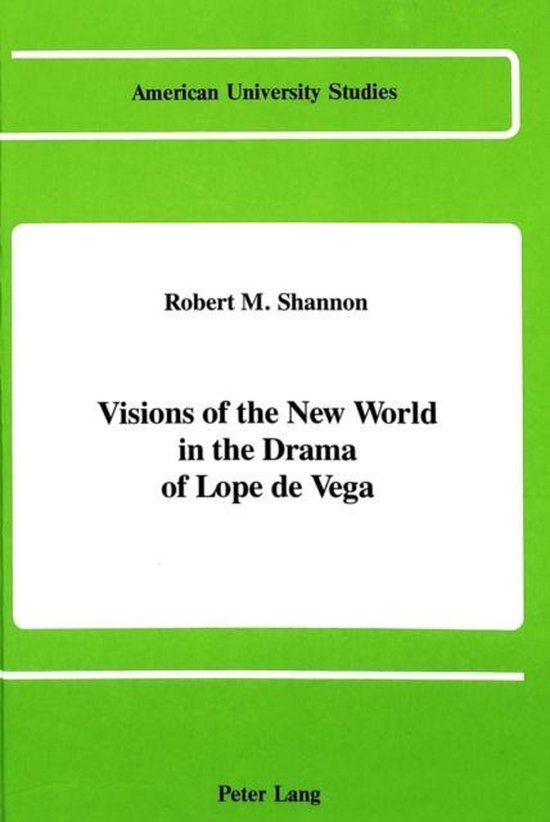 Visions of the New World in the Drama of Lope De Vega, Robert M ...