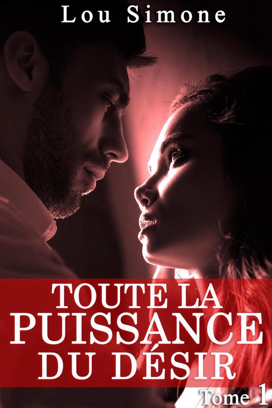 Toute La Puissance Du Désir (Tome 1) (ebook), Lou Simone ...