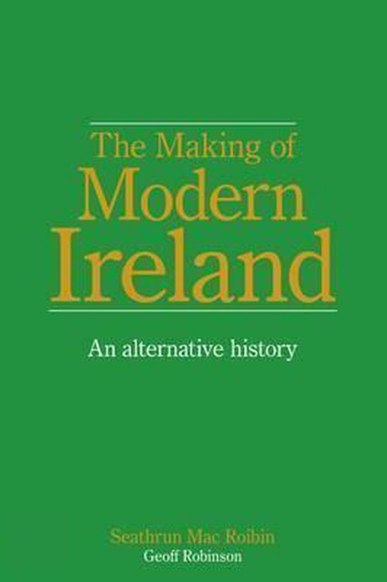 Making Of Modern Ireland, Geoff Robinson | 9781907311055 | Boeken | bol.com