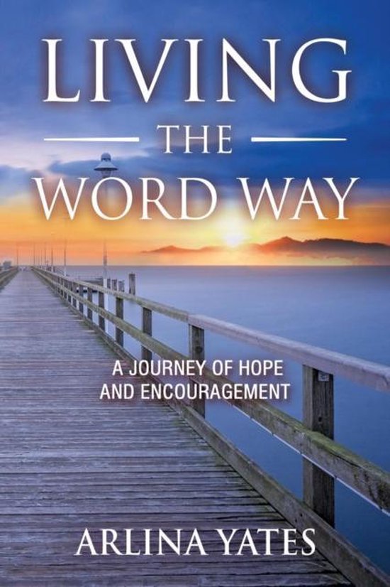 Living the Word Way, Arlina Yates | 9781941746301 | Boeken | bol.com