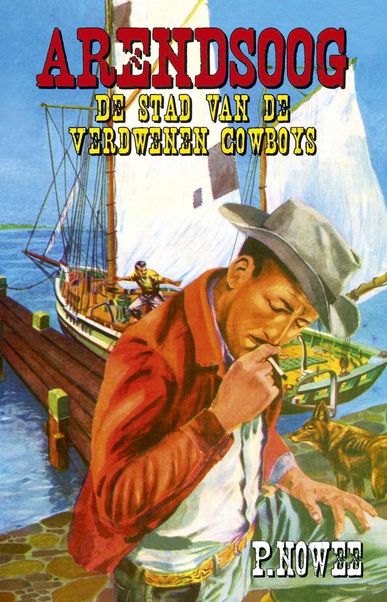 Arendsoog 23 - De stad van de verdwenen cowboys, Paul Nowee ...