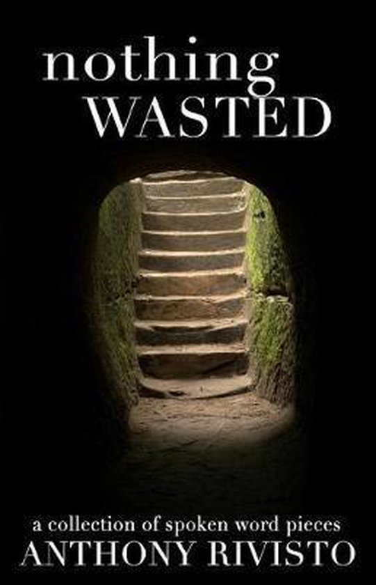 Nothing Wasted, Anthony Rivisto | 9780692066997 | Boeken | bol.com