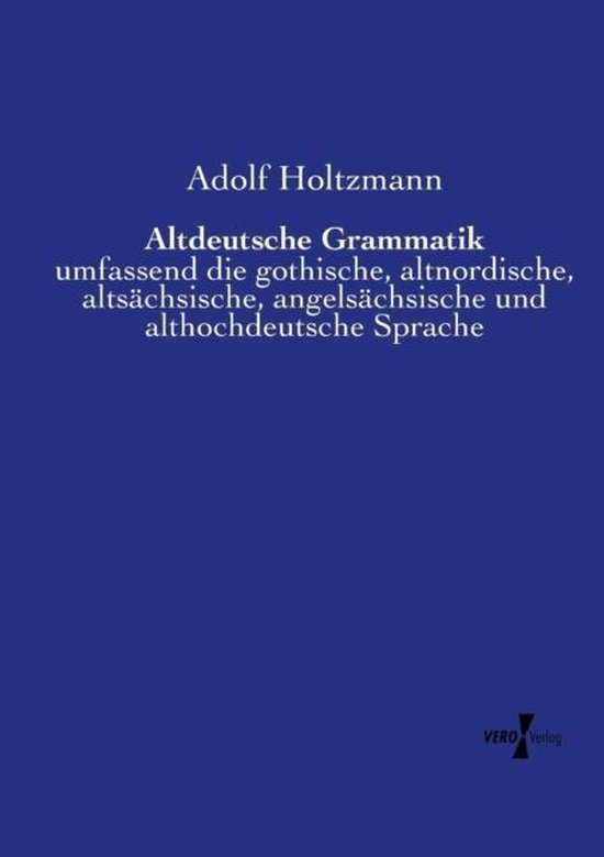 Altdeutsche Grammatik | 9783737207256 | Adolf Holtzmann | Boeken | bol.com