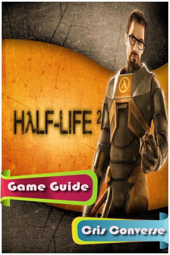 Half-Life 2 Game Guide Full (ebook), Cris Converse | 9782765922070 ...