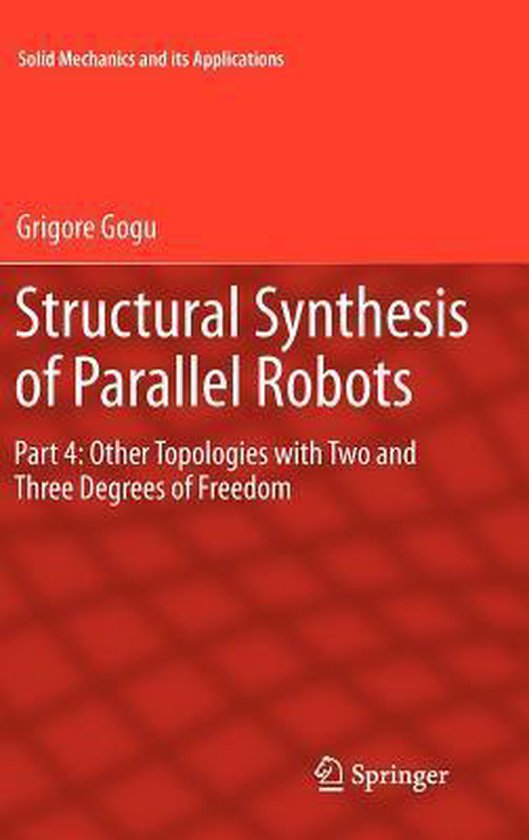 Solid Mechanics and Its Applications- Structural Synthesis of Parallel Robots |... | bol.com