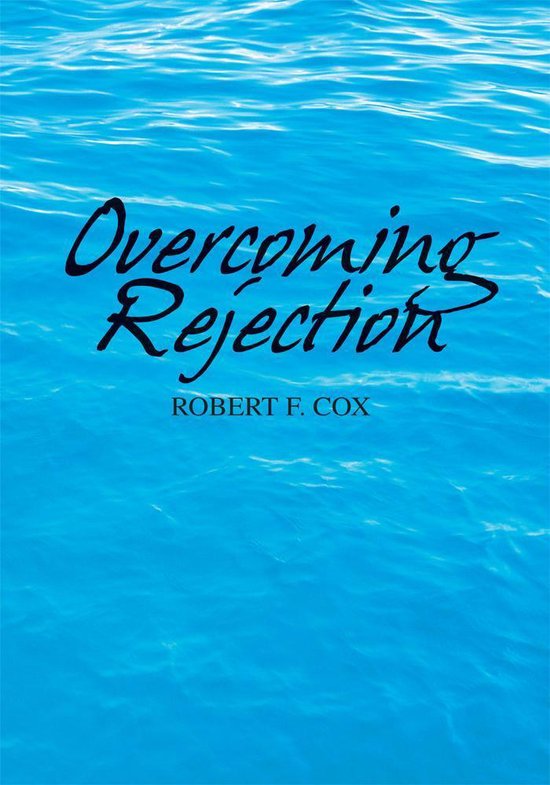 Overcoming Rejection (ebook), Robert F. Cox | 9781477166611 | Boeken ...