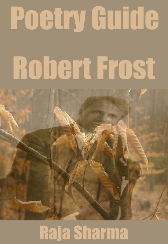 Poetry Guides 5 - Poetry Guide: Robert Frost (ebook), Raja Sharma ...