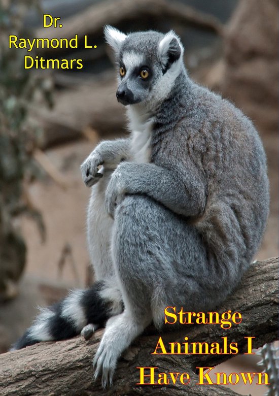 Strange Animals I Have Known (ebook), Raymond L Ditmars | 9781787206724 ...