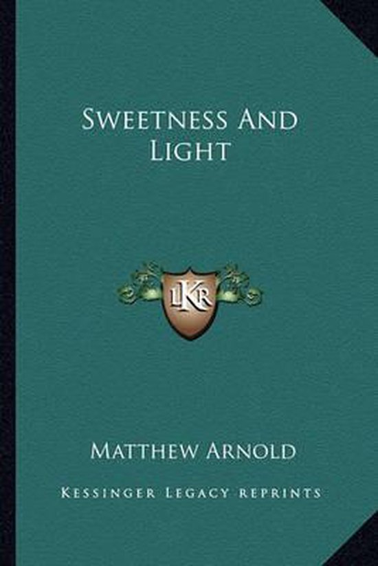 Sweetness and Light, Matthew Arnold | 9781162927565 | Boeken | bol