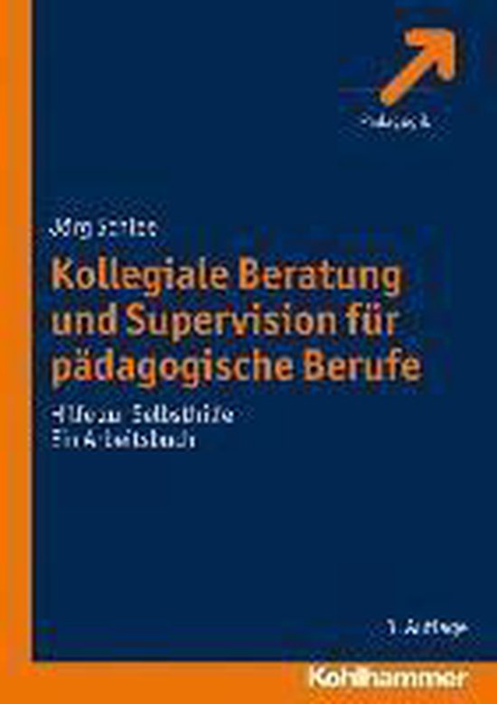 Kollegiale Beratung Und Supervision Fur Padagogische Berufe | 9783170223004 | Jörg... | bol.com