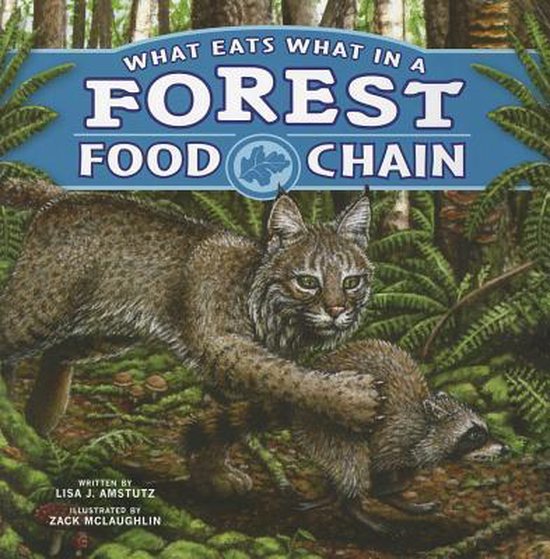 What Eats What in a Forest Food Chain (Food Chains), Lisa J Amstutz ...