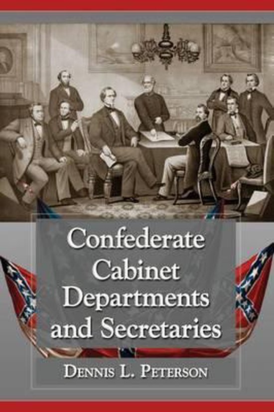 Confederate Cabinet Departments and Secretaries | 9781476665214 ...