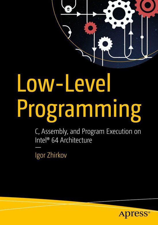 Low-Level Programming (ebook), Igor Zhirkov | 9781484224038 | Boeken | bol