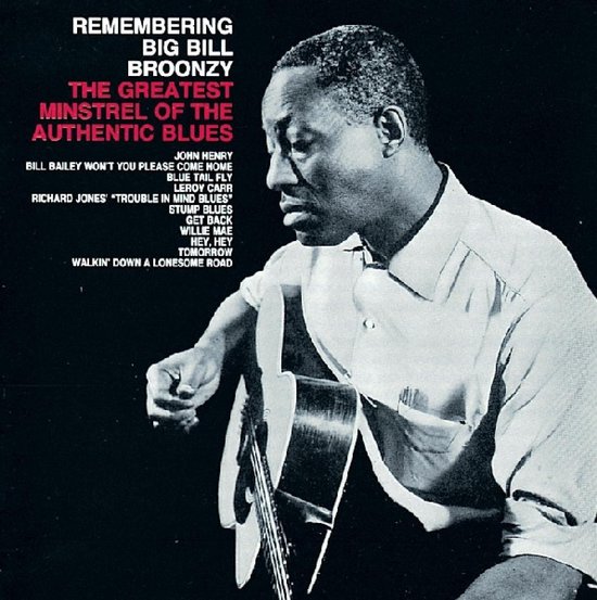 Remembering Big Bill Broonzy, Big Bill Broonzy | CD (album) | Muziek | bol