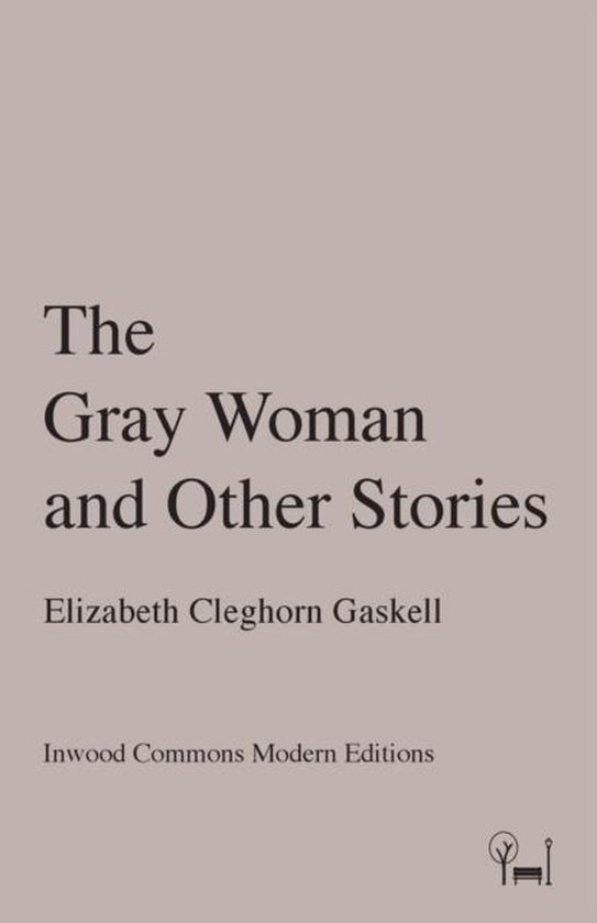 The Gray Woman and Other Stories, Elizabeth Cleghorn Gaskell ...