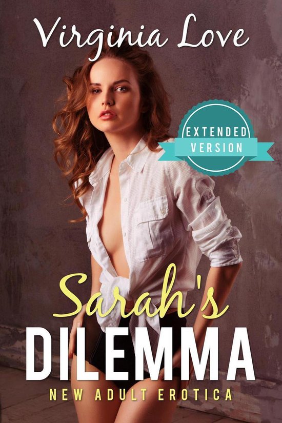 New Adult Erotica 1 Sarahs Dilemma Extended Version Ebook