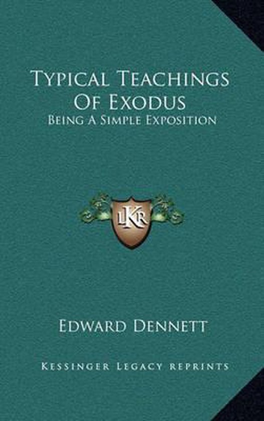 Typical Teachings of Exodus, Edward Dennett | 9781163558270 | Boeken | bol.com
