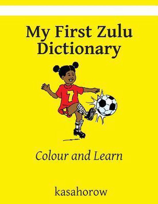 My First Zulu Dictionary | 9781482752618 | Kasahorow | Boeken | bol.com