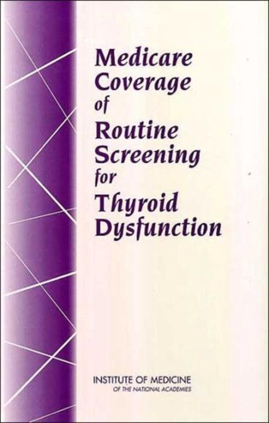 Medicare Coverage of Routine Screening for Thyroid Dysfunction | 9780309088855 | Board... | bol.com