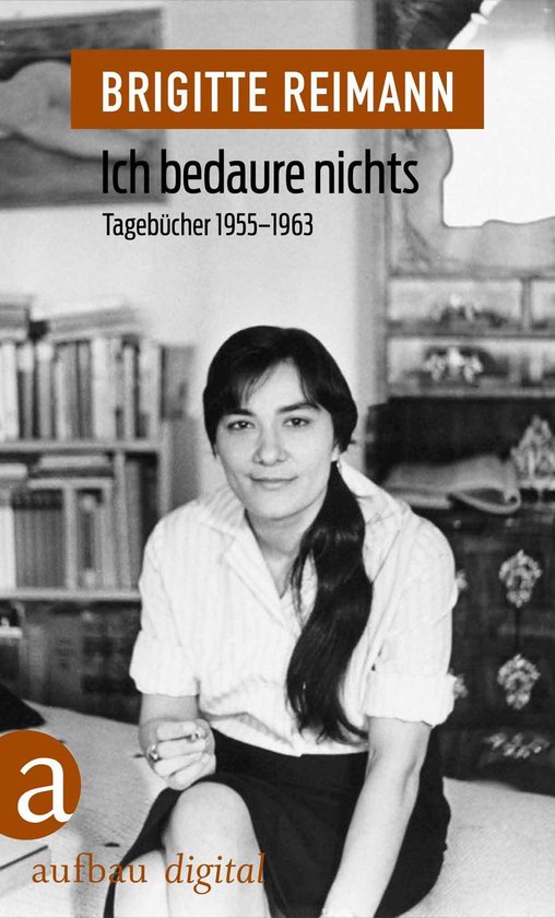 Ich bedaure nichts (ebook), Brigitte Reimann | 9783841214577 | Boeken | bol