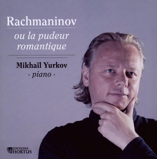 Rachmaninov Ou La Pudeur Romantique, Mikhail Yurkov | CD (album ...