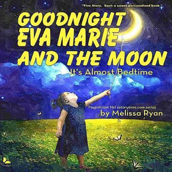 Goodnight Eva Marie and the Moon, It's Almost Bedtime, Melissa Ryan ...