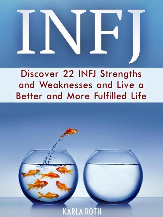 Infj: Discover 22 Infj Strengths and Weaknesses and Live a Better and ...