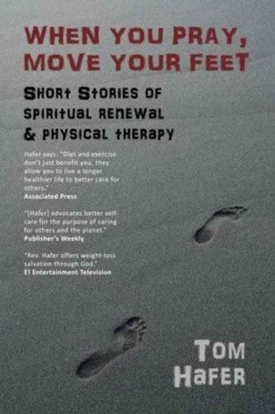 When You Pray, Move Your Feet, Tom Hafer | 9781524548902 | Boeken | bol.com