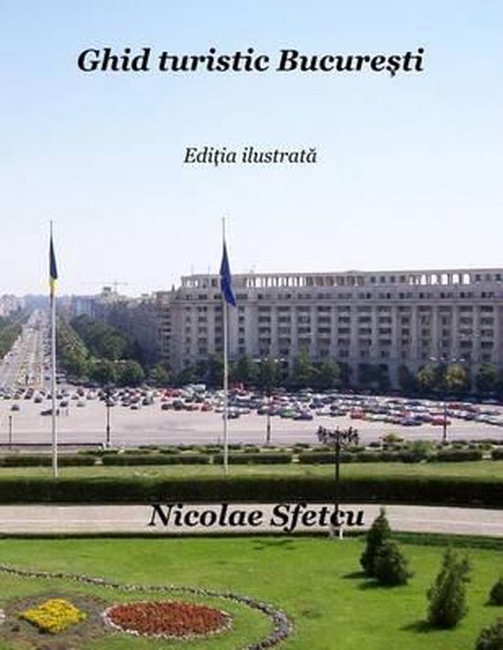 Ghid Turistic Bucuresti, Nicolae Sfetcu | 9781519354235 | Boeken | bol.com