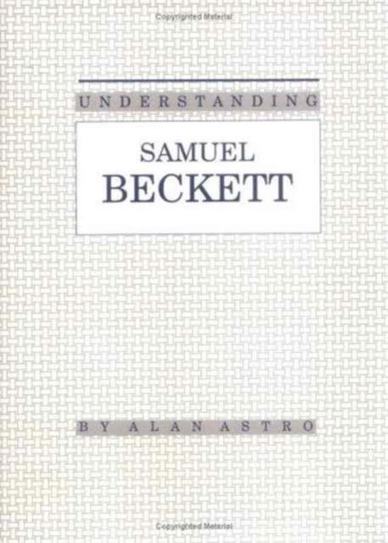 Understanding Samuel Beckett | 9780872496866 | Alan Astro | Boeken ...